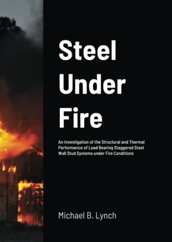 Steel Under Fire: An Investigation of the Structural and Thermal ...