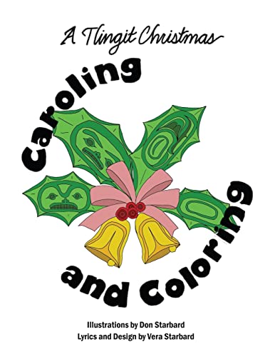 A Tlingit Christmas Caroling and Coloring: Caroling and Coloring by ...