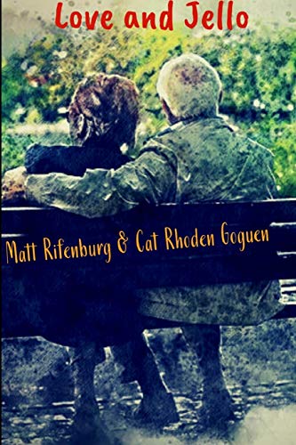 Love and Jello by Matt Rifenburg | Goodreads