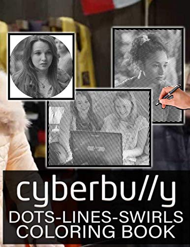 Cyberbully Dots Lines Swirls Coloring Book: Cyberbully New Kind Dots ...