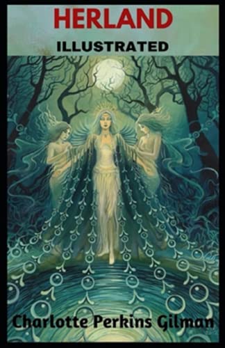 Herland Illustrated by Charlotte Perkins Gilman | Goodreads