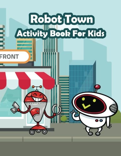 Robot Town Activity Book for kids: : Fun Activity for Kids in Robot ...