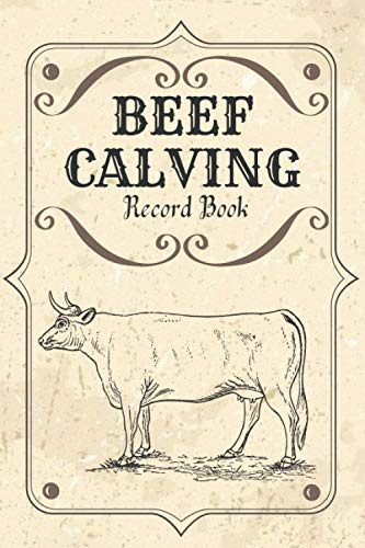 Beef Calving Record Book: Beef Calving Log Book Keep Track Off All Of ...