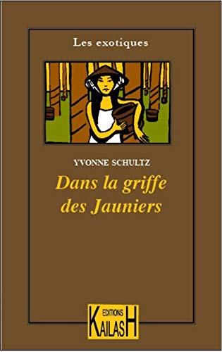 Dans la griffe des jauniers - roman by Yvonne Schultz | Goodreads