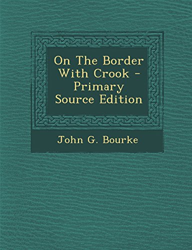 On The Border With Crook - Primary Source Edition by John G. Bourke ...