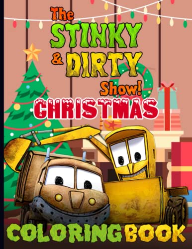 The Stinky And Dirty Show Christmas Coloring Book: The Stinky And Dirty ...