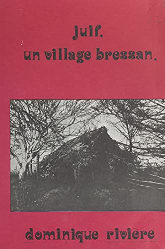 Juif, un village bressan (French Edition) by Dominique Riviere | Goodreads