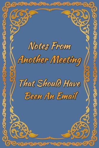 Notes From Another Meeting That Should Have Been An Email: Blank Lined ...
