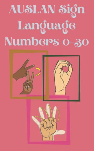 AUSLAN Sign Language Numbers 0-30: This Book is Suitable for Children ...