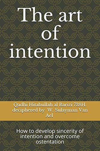 The art of intention: How to develop sincerity of intention and ...