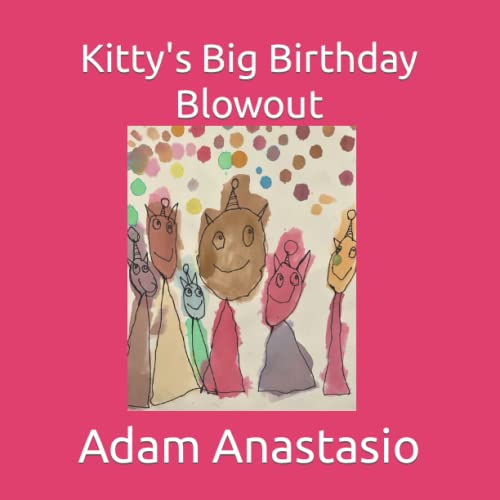 Kitty's Big Birthday Blowout by Adam Anastasio | Goodreads