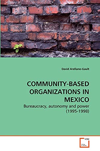 Community-based Organizations In Mexico: Bureaucracy, autonomy and ...