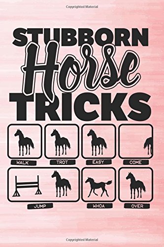 Stubborn Horse Tricks: Journal For Horse Riders by Susan A Johannsen ...