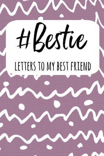 Bestie. Letters to my Best Friend: Journal to Write In, Lined Notebook ...