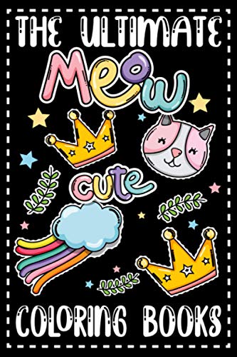 The Ultimate Meow Cute Coloring Books: Cute Cat Coloring Book For kids ...