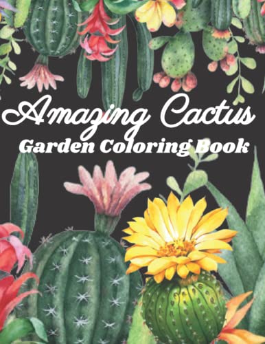 Amazing Cactus Garden Coloring Book: A Coloring Book for Adults ...