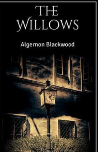 The Willows Illustrated by Algernon Blackwood | Goodreads