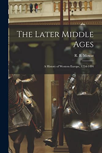The Later Middle Ages: a History of Western Europe, 1254-1494 by R B ...