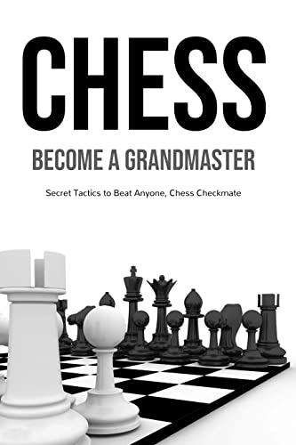 Chess: Become a Grandmaster, Secret Tactics to Beat Anyone, Chess ...