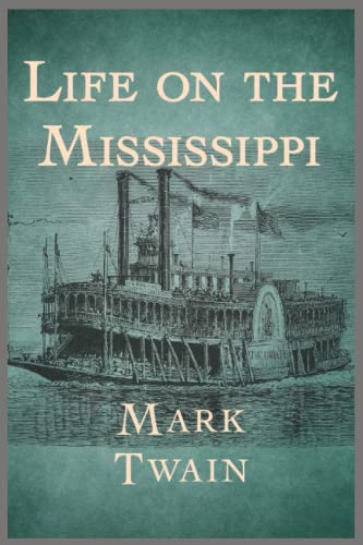 Life On The Mississippi by Mark Twain annotated edition by Mark Twain ...