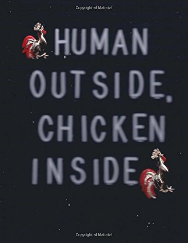Human Outside, Chicken Within: To love and identify with chickens is a ...
