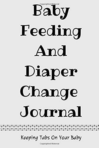 Baby Feeding and Diaper Change Journal: Breastfeeding, change diaper ...