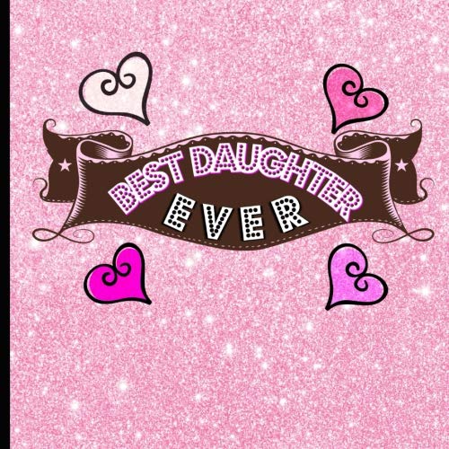 Best Daughter Ever: Show How Much You Care for Your Best Daughter Ever ...
