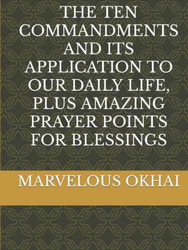 THE TEN COMMANDMENTS AND ITS APPLICATION TO OUR DAILY LIFE, PLUS ...