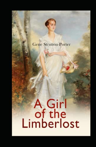 A Girl of the Limberlost Illustrated by Gene Stratton-Porter | Goodreads