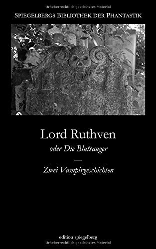 Lord Ruthven: oder Die Blutsauger - Zwei Vampirgeschichten ...