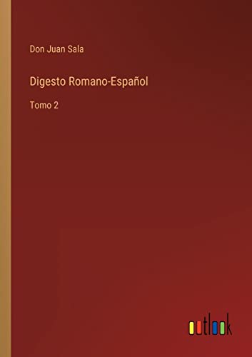 Digesto Romano-Español: Tomo 2 (Spanish Edition) by Don Juan Sala ...