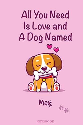 All You Need is Love and a Dog Named Max Notebook: Halloween Notebook ...