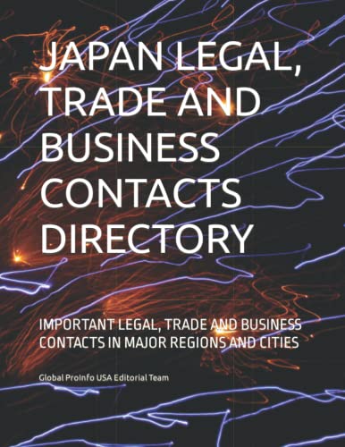 JAPAN LEGAL, TRADE AND BUSINESS CONTACTS DIRECTORY: IMPORTANT LEGAL ...