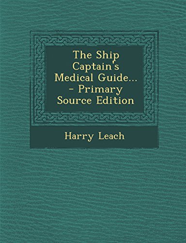 The Ship Captain's Medical Guide... - Primary Source Edition by Harry ...