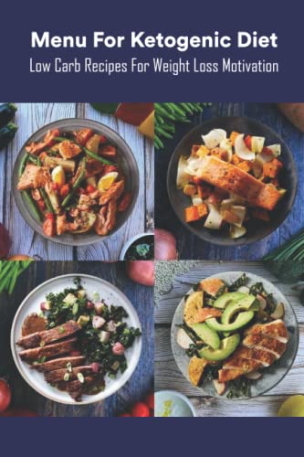Menu For Ketogenic Diet: Low Carb Recipes For Weight Loss Motivation by ...
