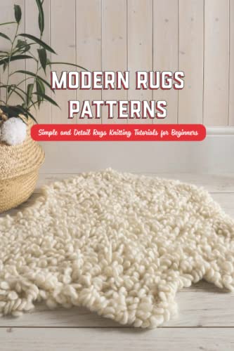 Modern Rugs Patterns: Simple and Detail Rugs Knitting Tutorials for ...