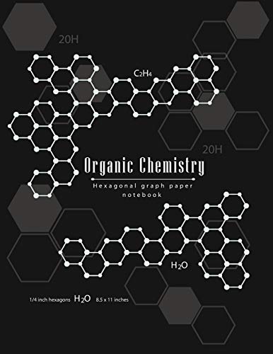 Organic Chemistry Hexagonal Graph Paper Notebook: 1/4 Inch Hexagons ...