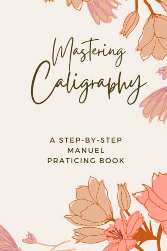 Calligraphy Practice Book : A Step-by-Step Manual by Walter Saye George ...