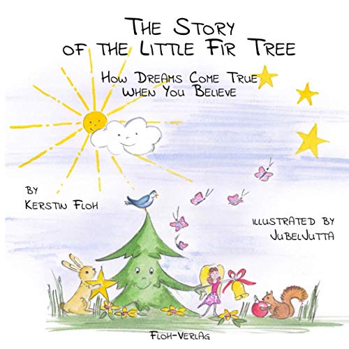 The Story of the Little Fir Tree: How Dreams Come True When You Believe ...