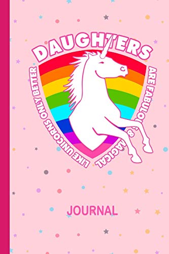 Daughters are Fabulous & Magical Like Unicorns Only Better Journal ...