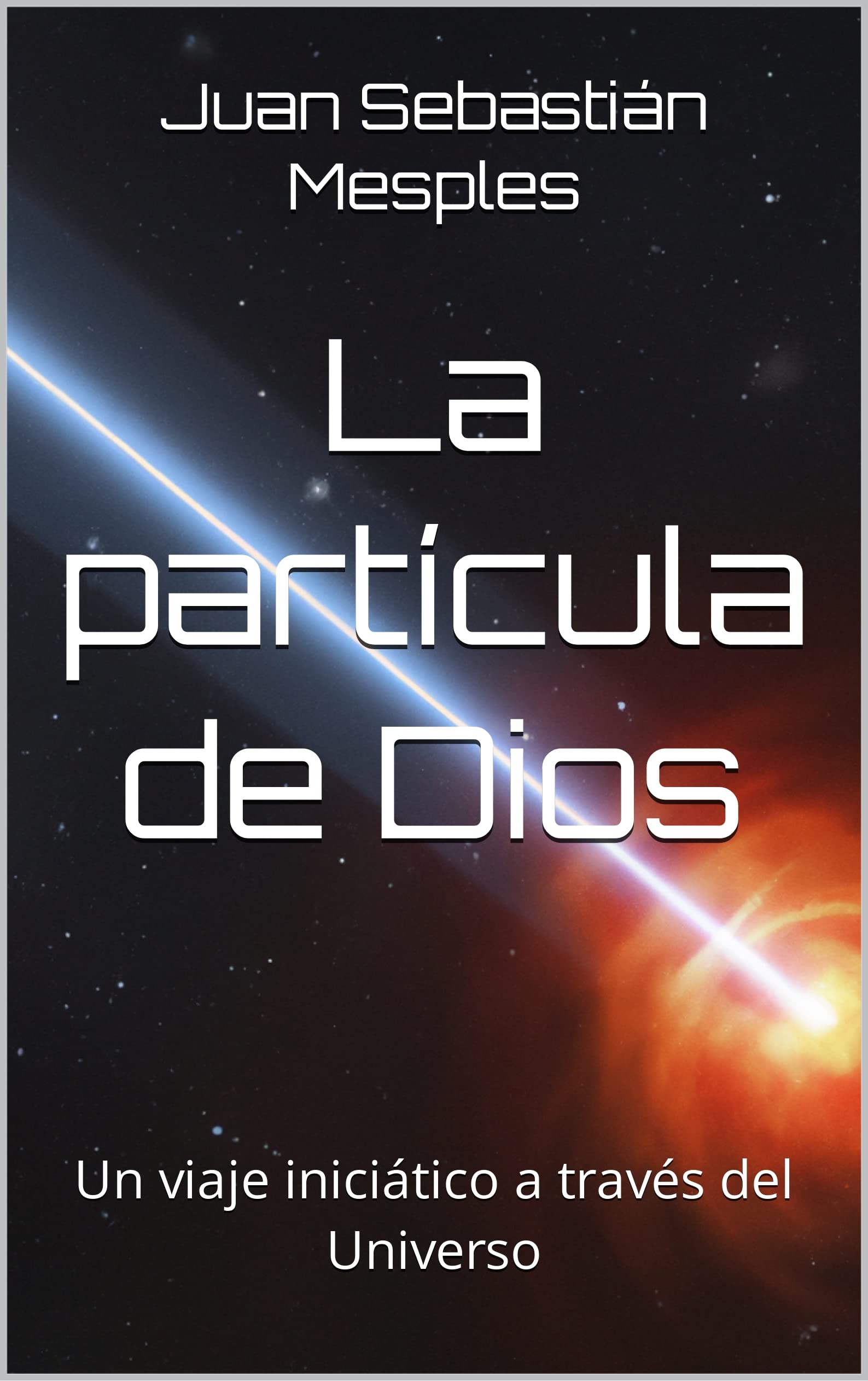 La partícula de Dios: Un viaje iniciático a través del Universo by Juan ...