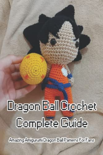 Dragon Ball Crochet Complete Guide: Amazing Amigurumi Dragon Ball ...