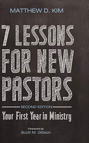 7 Lessons for New Pastors, Second Edition: Your First Year in Ministry ...