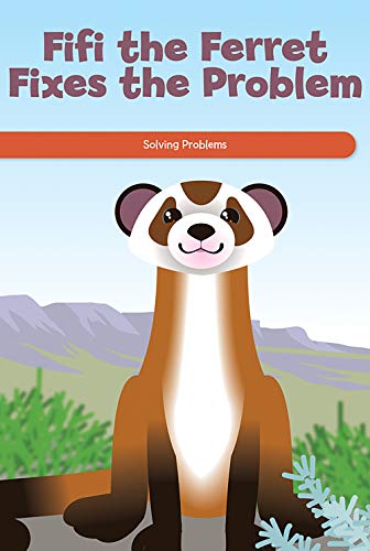 Fifi the Ferret Fixes the Problem: Solving Problems by Marisa Pace ...