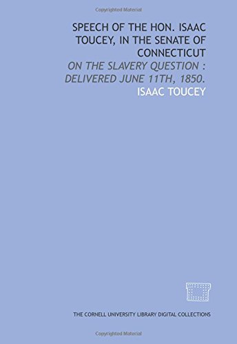 Speech of the Hon. Isaac Toucey, in the Senate of Connecticut: on the ...
