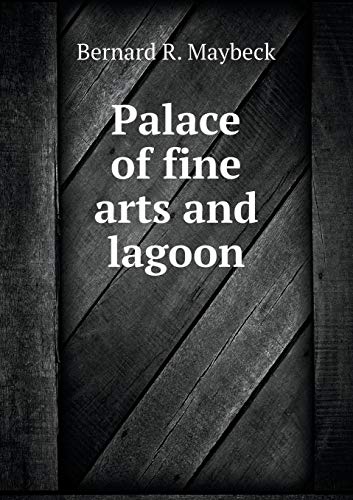 Palace of fine arts and lagoon by Bernard R. Maybeck | Goodreads