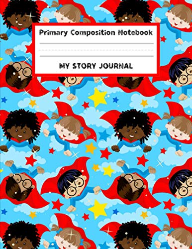 Superhero Kids: Primary Composition Notebook: My Story Journal: Draw ...