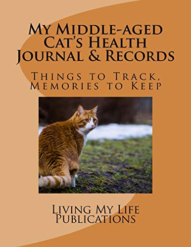My Middle-aged Cat?s Health Journal & Records: Things to Track ...