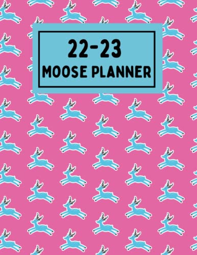 Moose Planner 2022-2023: Weekly And Monthly Agenda & Organizer with ...