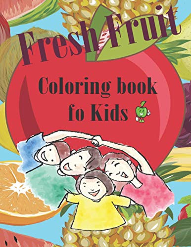 Fresh fruit coloring book for kids: Fruit coloring book for children of ...